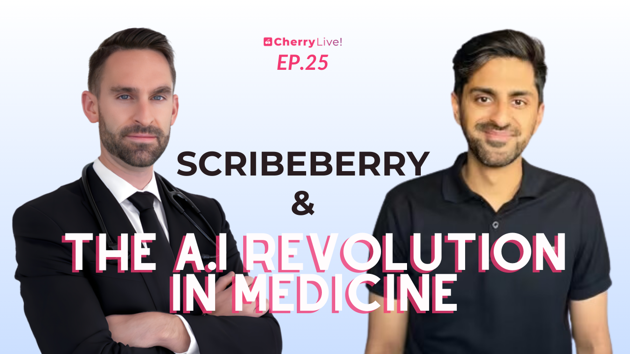 ScribeBerry & The A.I Revolution in Medicine with Dr. Zaahir Moloo | Podcast | Cherry Health